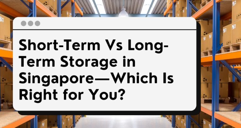 Short-Term Vs Long-Term Storage in Singapore—Which Is Right for You ...