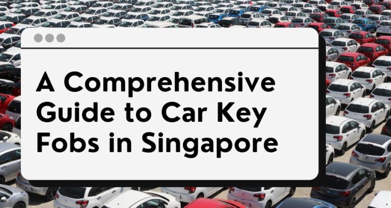 A Comprehensive Guide to Car Key Fobs in Singapore - The Singaporean