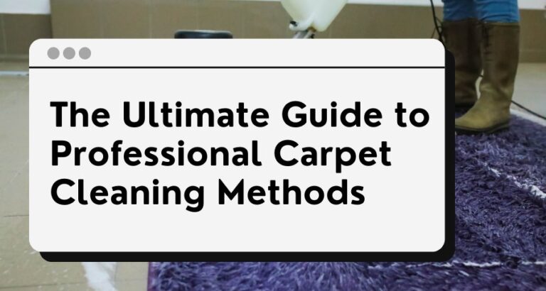 The Ultimate Guide to Professional Carpet Cleaning Methods - The ...