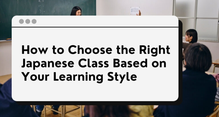 How to Choose the Right Japanese Class Based on Your Learning Style ...