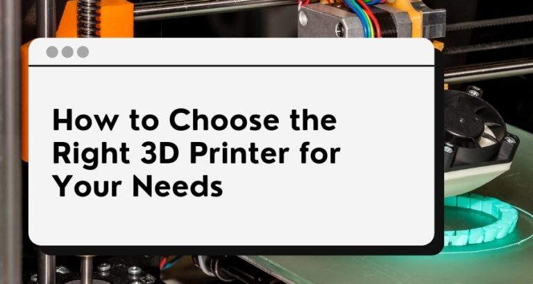 How to Choose the Right 3D Printer for Your Needs - The Singaporean
