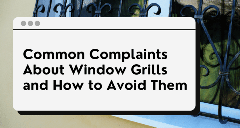 Common Complaints About Window Grills and How to Avoid Them - The ...