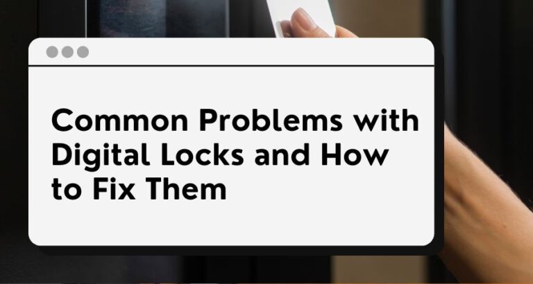 Common Problems with Digital Locks and How to Fix Them - The Singaporean