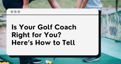 Is Your Golf Coach Right for You? Here’s How to Tell - The Singaporean