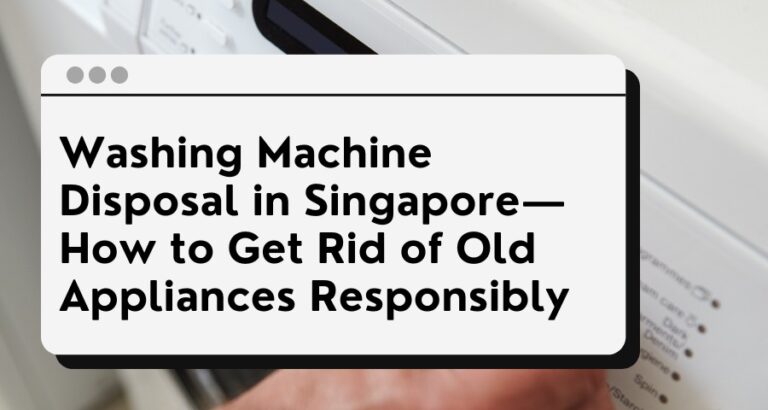 Washing Machine Disposal in Singapore—How to Get Rid of Old Appliances ...