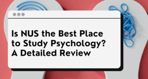 Is NUS the Best Place to Study Psychology? A Detailed Review - The ...