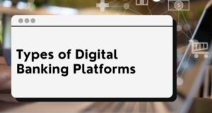 Types of Digital Banking Platforms - The Singaporean