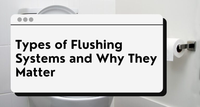 Types of Flushing Systems and Why They Matter - The Singaporean