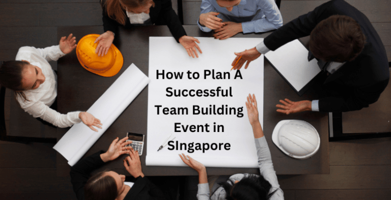 How to Plan A Successful Team Building Event in Singapore - The Singaporean