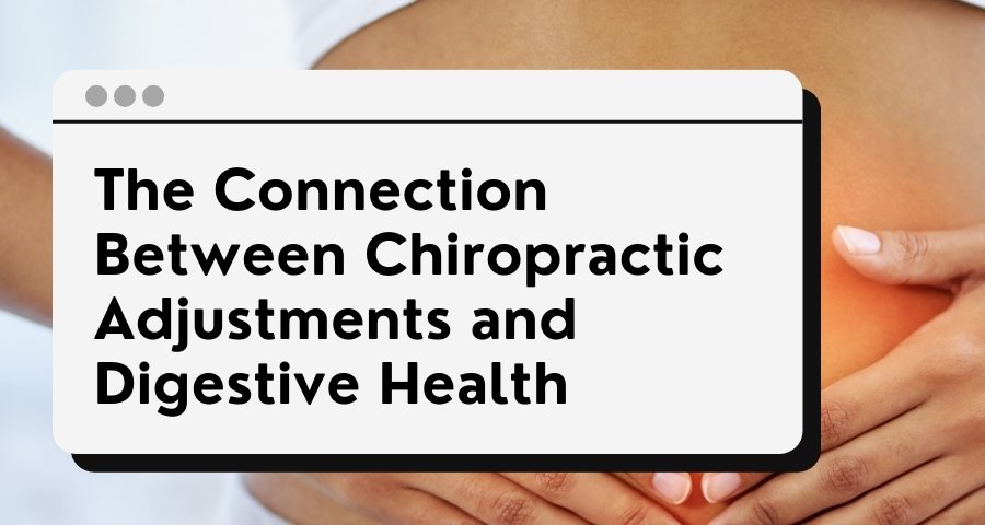 The Connection Between Chiropractic Adjustments and Digestive Health ...