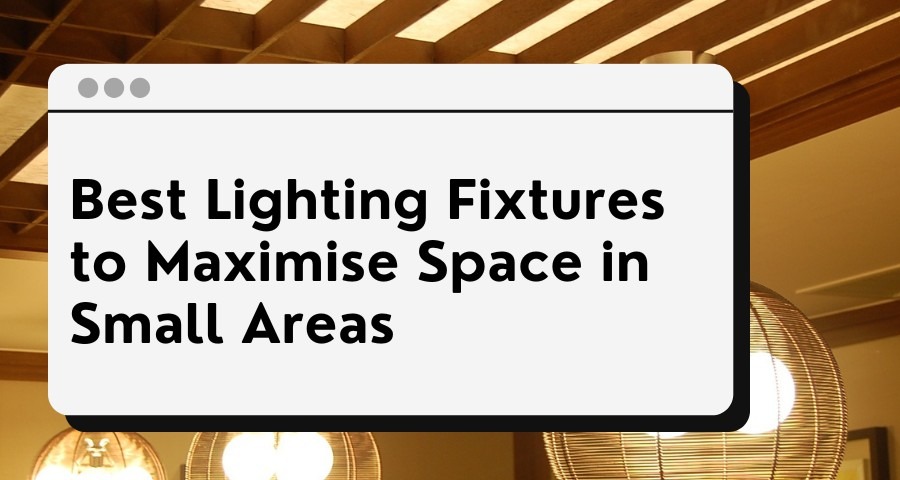 Best Lighting Fixtures to Maximise Space in Small Areas - The Singaporean