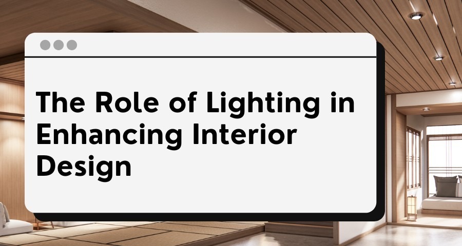 The Role of Lighting in Enhancing Interior Design - The Singaporean