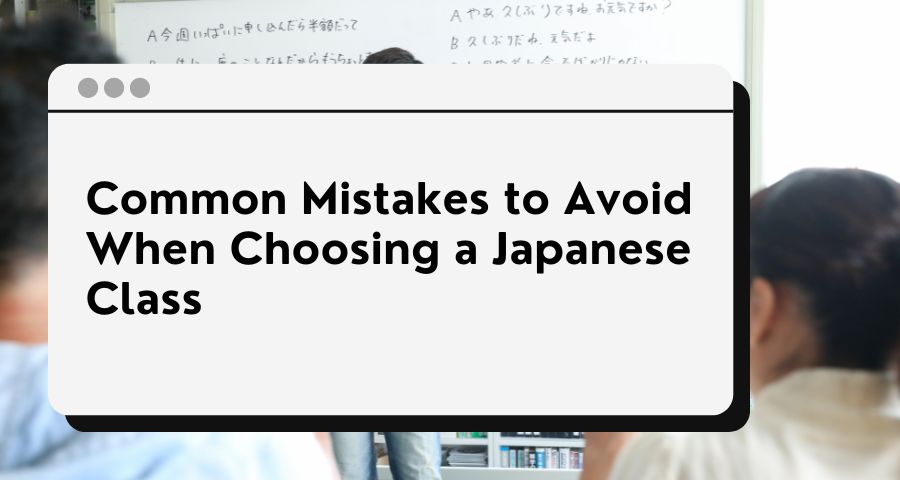 Common Mistakes to Avoid When Choosing a Japanese Class - The Singaporean