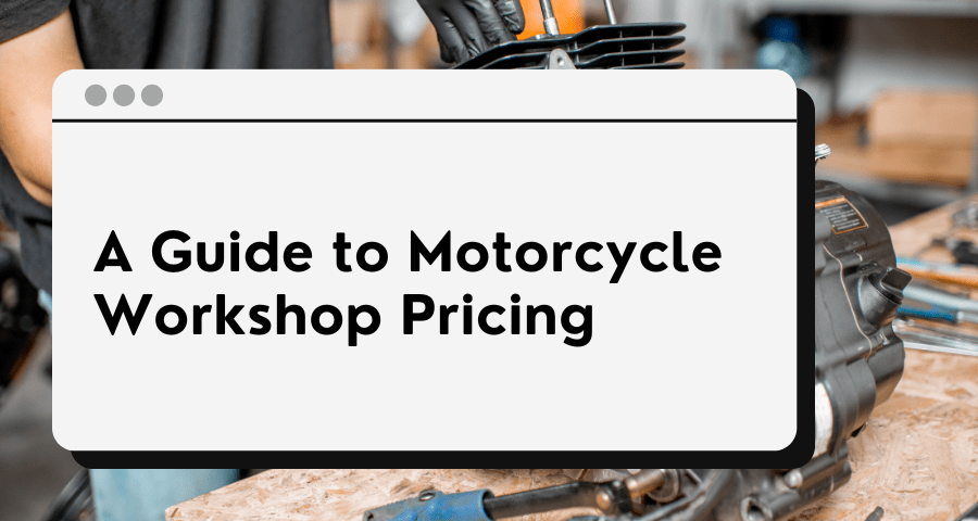 A Guide to Motorcycle Workshop Pricing - The Singaporean