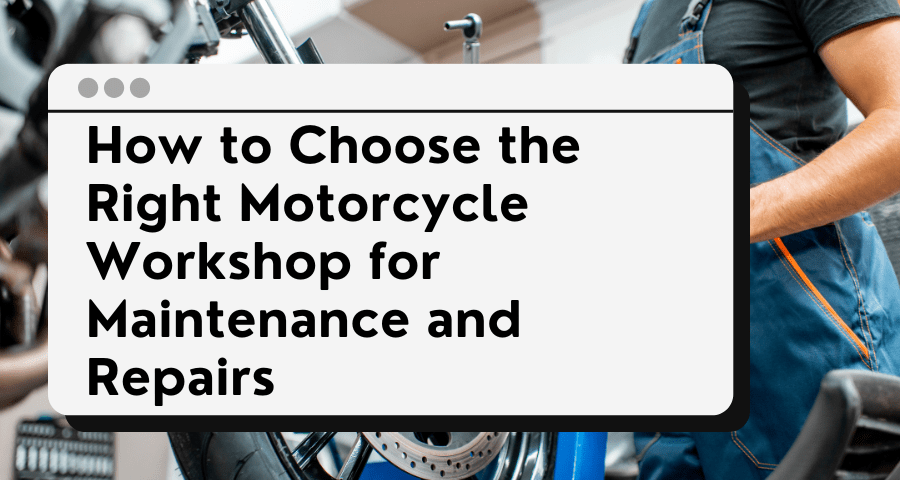 How to Choose the Right Motorcycle Workshop for Maintenance and Repairs ...