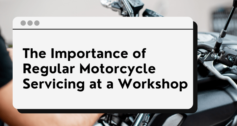 The Importance of Regular Motorcycle Servicing at a Workshop - The ...