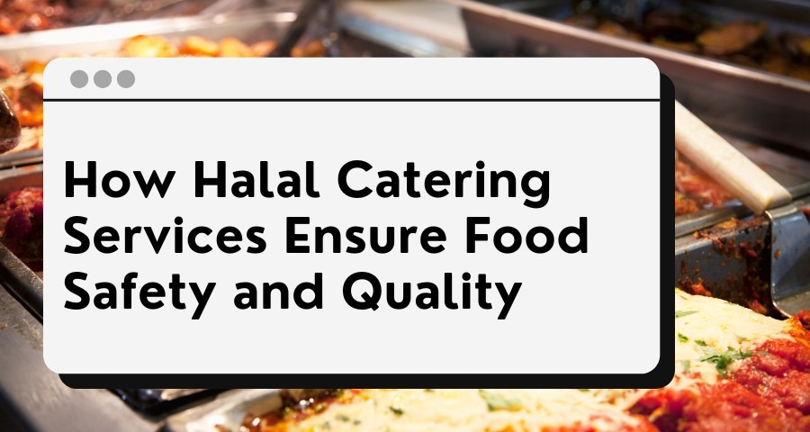 How Halal Catering Services Ensure Food Safety and Quality - The ...