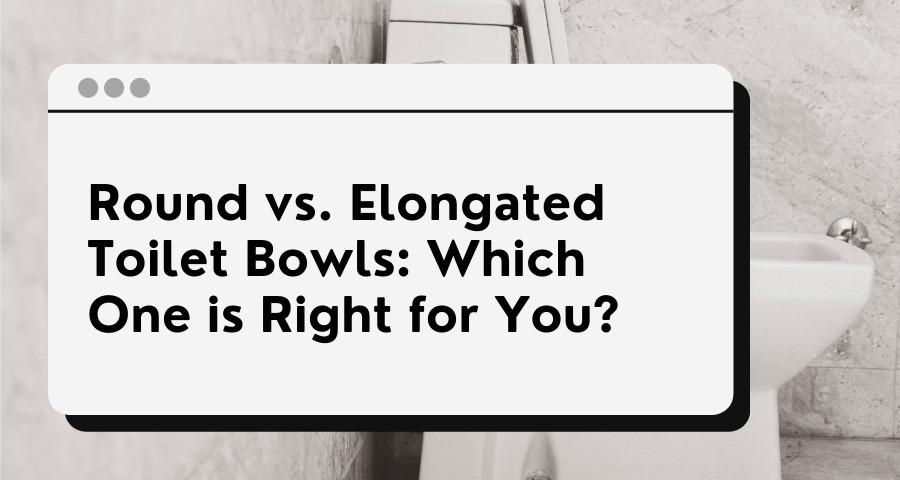 Round vs. Elongated Toilet Bowls: Which One is Right for You? - The ...