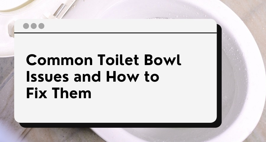 Common Toilet Bowl Issues and How to Fix Them - The Singaporean