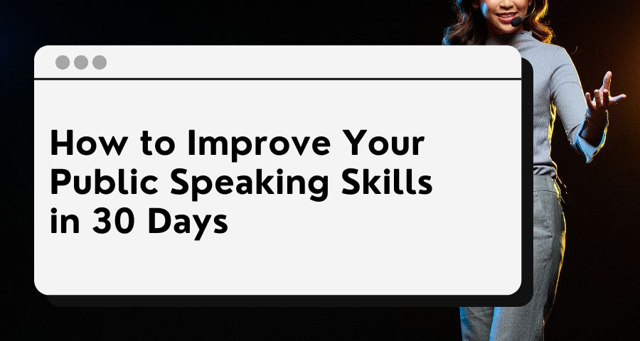 How to Improve Your Public Speaking Skills in 30 Days - The Singaporean
