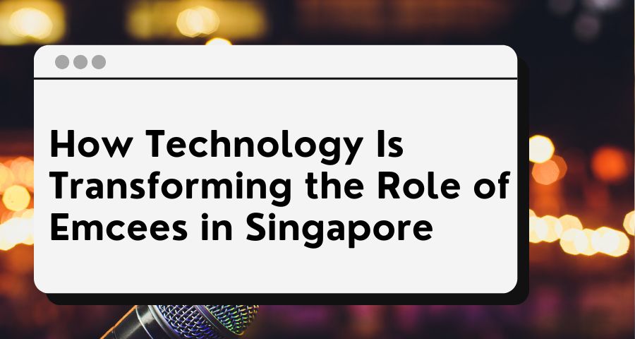 How Technology Is Transforming the Role of Emcees in Singapore - The ...