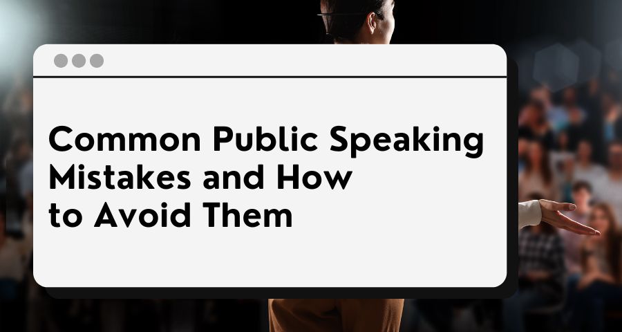 Common Public Speaking Mistakes and How to Avoid Them - The Singaporean
